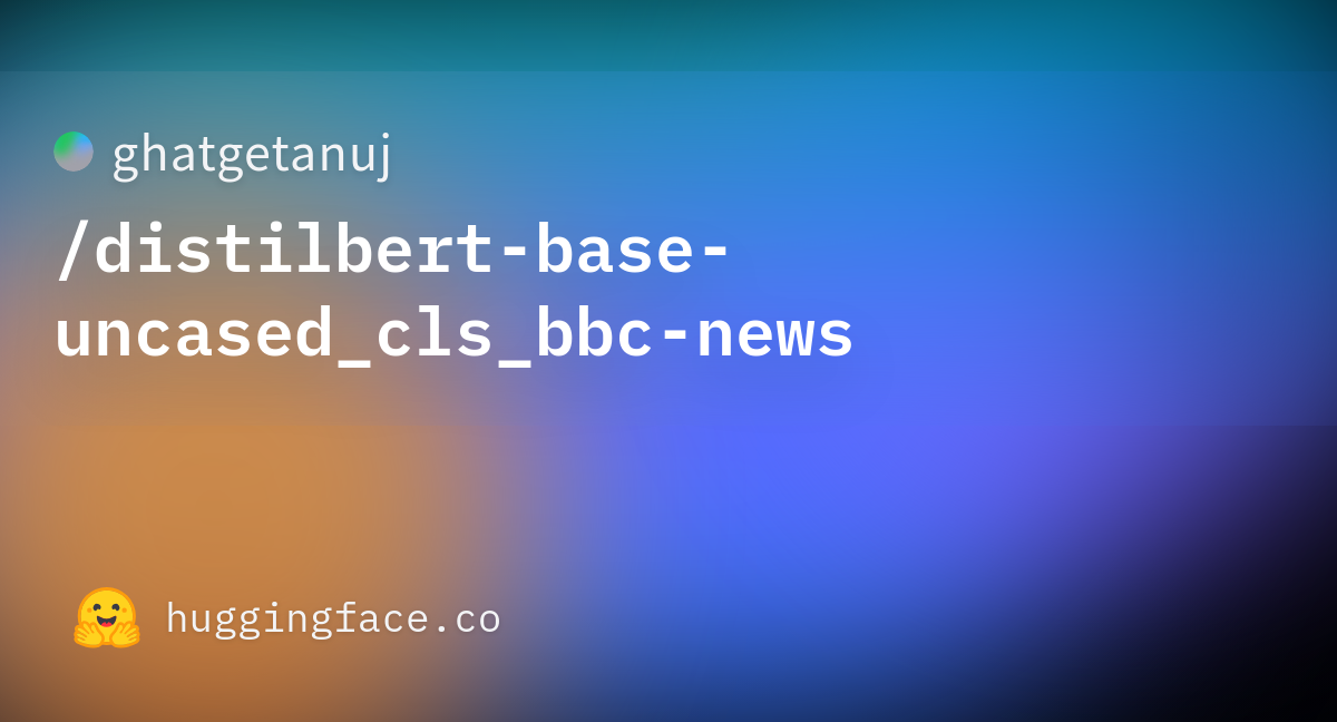 ghatgetanuj/distilbert-base-uncased_cls_bbc-news · Hugging Face ghatgetanuj/distilbert-base-uncased_cls_bbc-news · Hugging Face