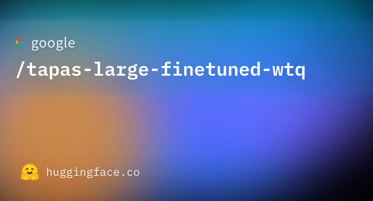 google/tapas-large-finetuned-wtq · Hugging Face google/tapas-large-finetuned-wtq · Hugging Face