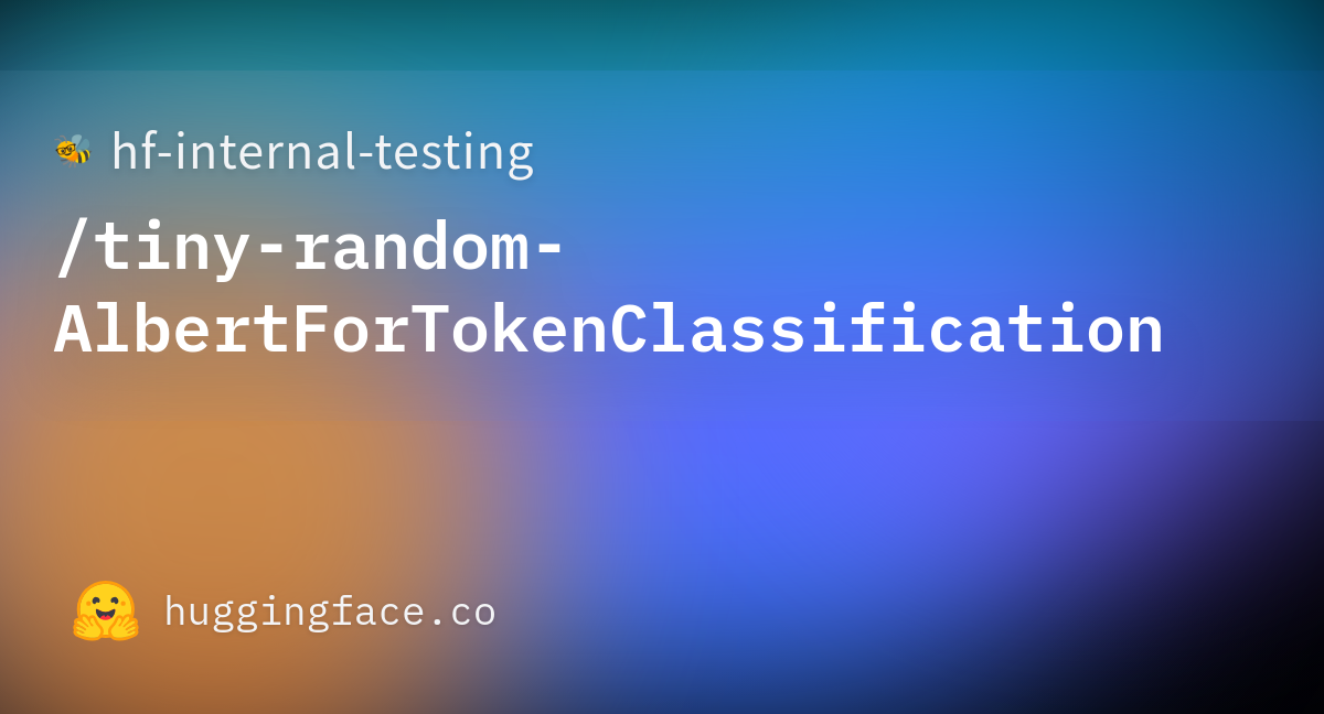 hf-internal-testing/tiny-random-AlbertForTokenClassification · Discussions hf-internal-testing/tiny-random-AlbertForTokenClassification · Discussions