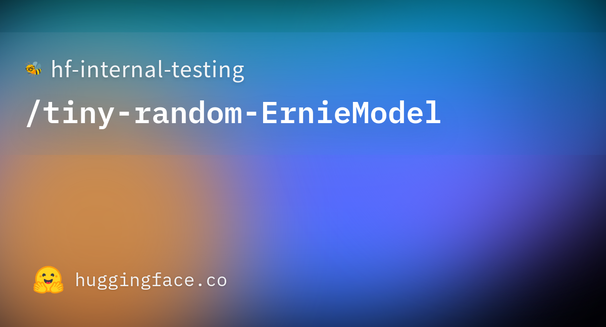 hf-internal-testing/tiny-random-ErnieModel at main hf-internal-testing/tiny-random-ErnieModel at main