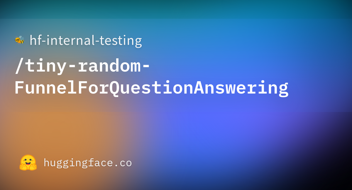 Hf Internal Testing Tiny Random Funnelforquestionanswering At Main