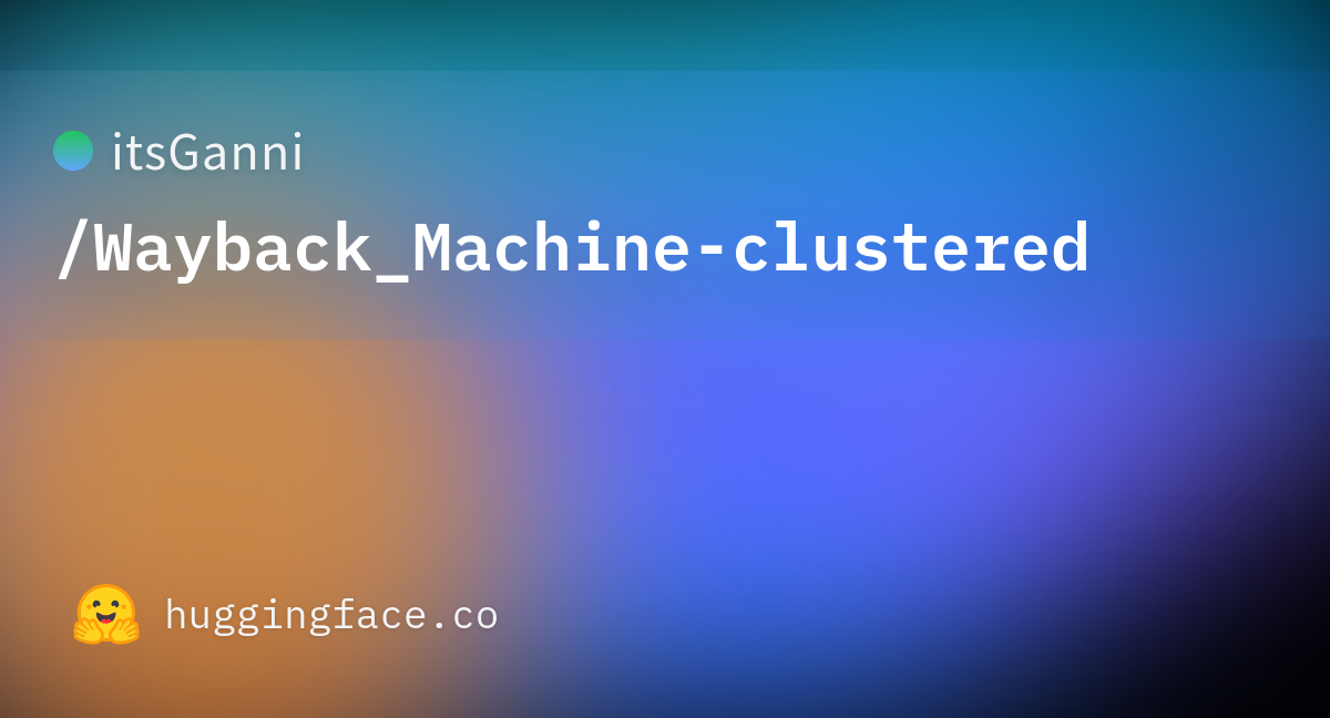 Itsganniwaybackmachine Clustered · Hugging Face