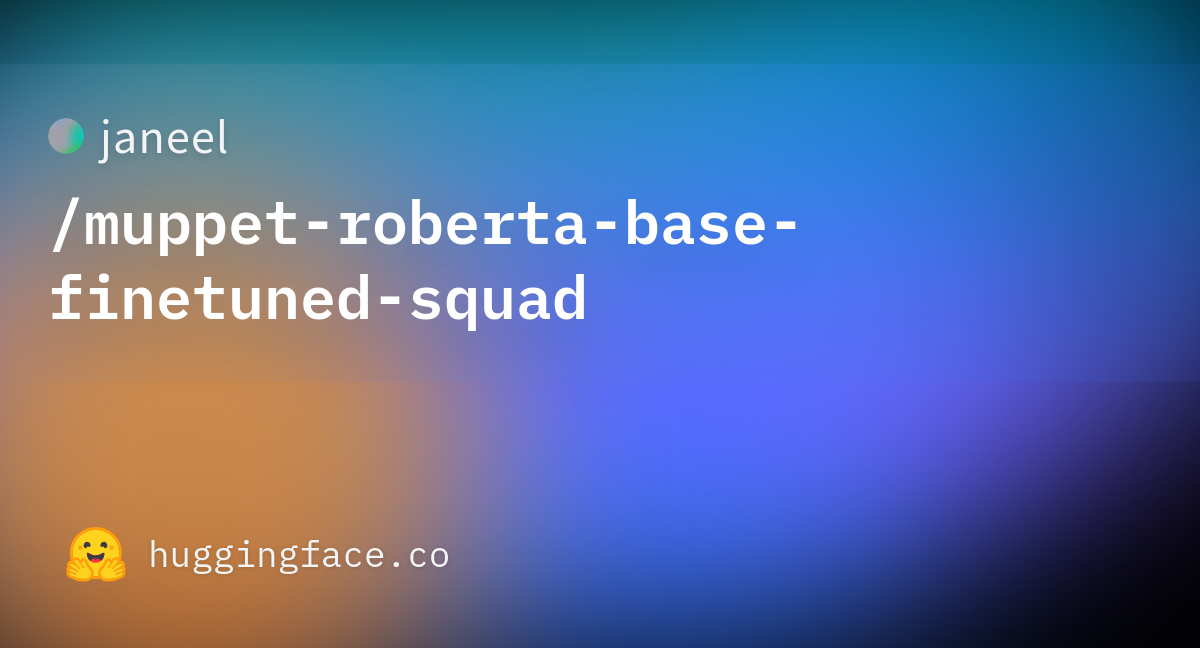 janeel/muppet-roberta-base-finetuned-squad · Hugging Face janeel/muppet-roberta-base-finetuned-squad · Hugging Face