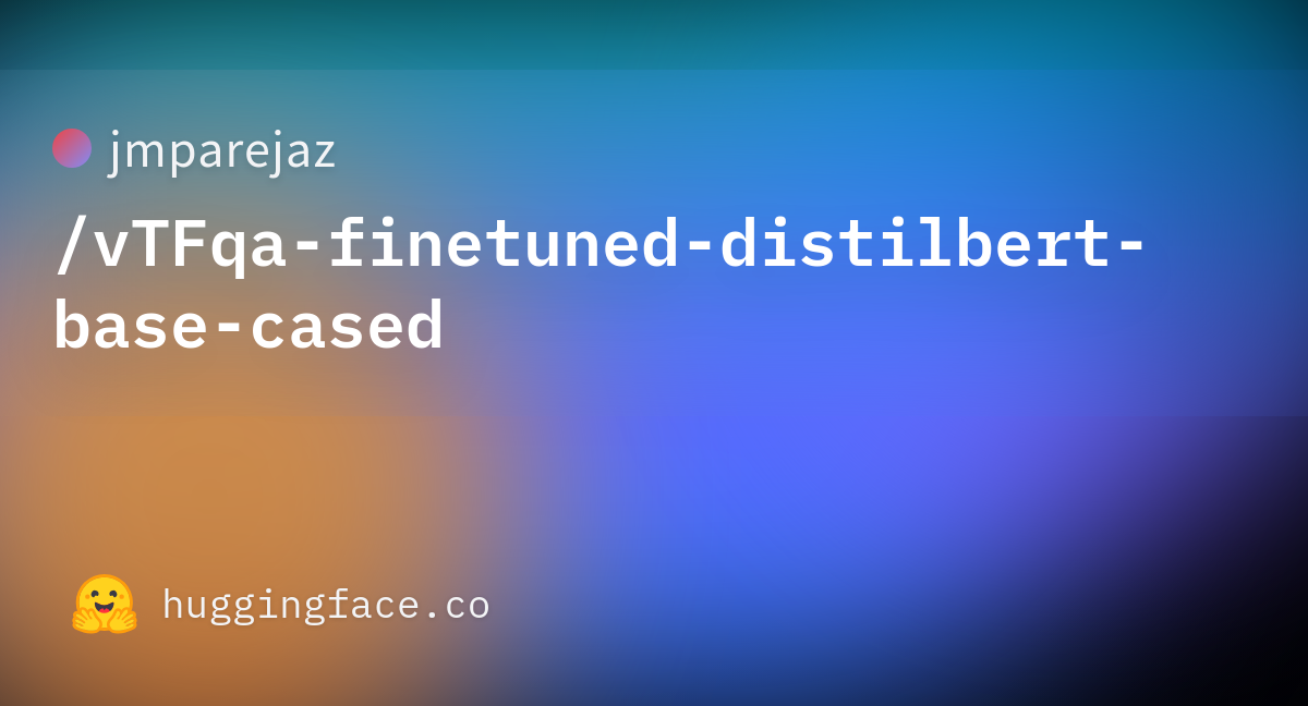 jmparejaz/vTFqa-finetuned-distilbert-base-cased · Hugging Face jmparejaz/vTFqa-finetuned-distilbert-base-cased · Hugging Face