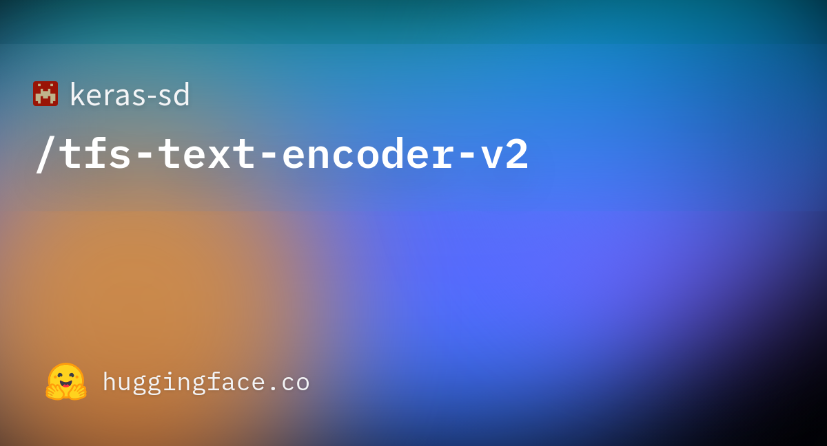 Keras Sdtfs Text Encoder V2 At Main