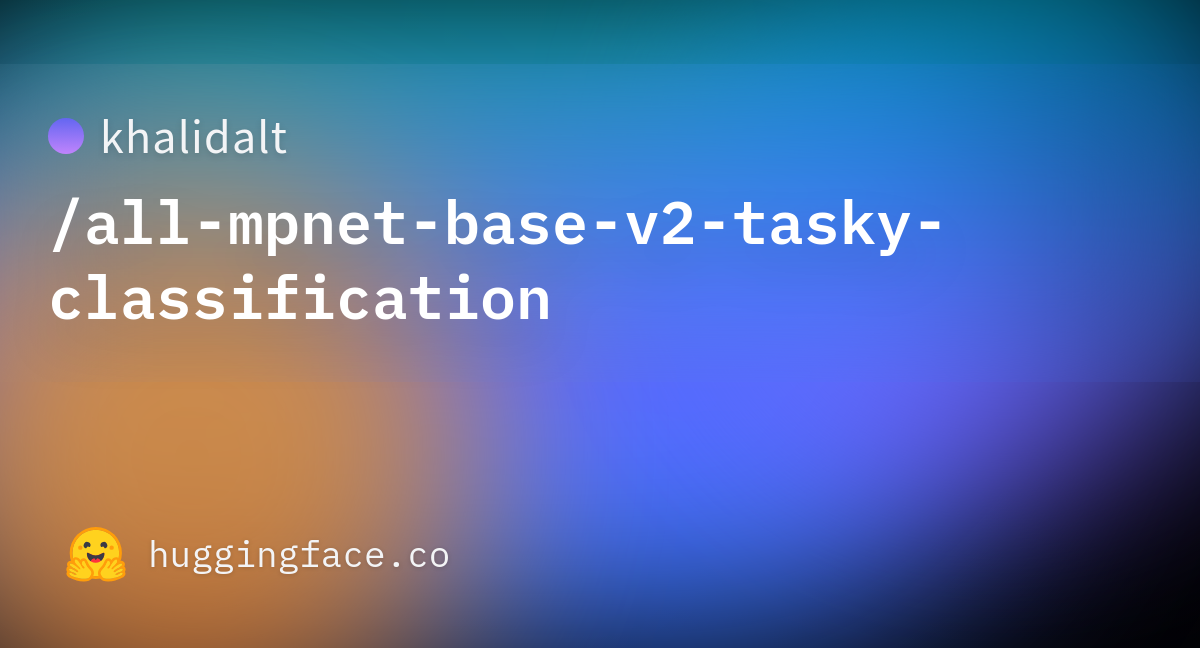 khalidalt/all-mpnet-base-v2-tasky-classification · Hugging Face khalidalt/all-mpnet-base-v2-tasky-classification · Hugging Face
