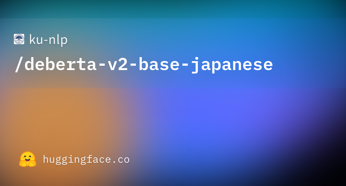 ku-nlp/deberta-v2-base-japanese · Hugging Face ku-nlp/deberta-v2-base-japanese · Hugging Face