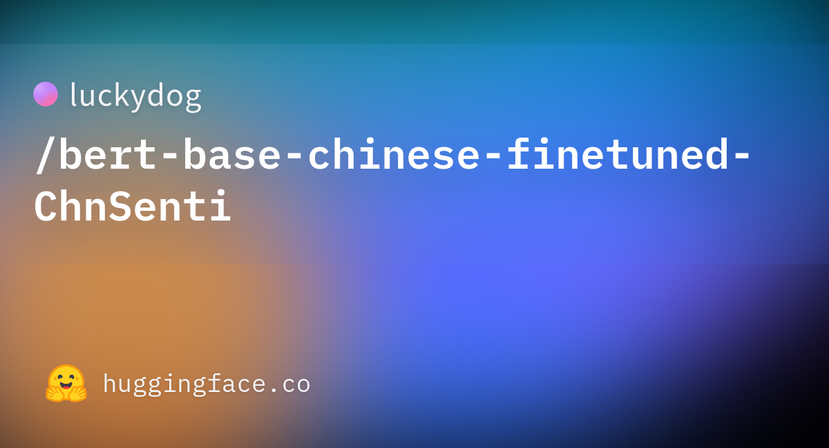 luckydog/bert-base-chinese-finetuned-ChnSenti · Hugging Face luckydog/bert-base-chinese-finetuned-ChnSenti · Hugging Face