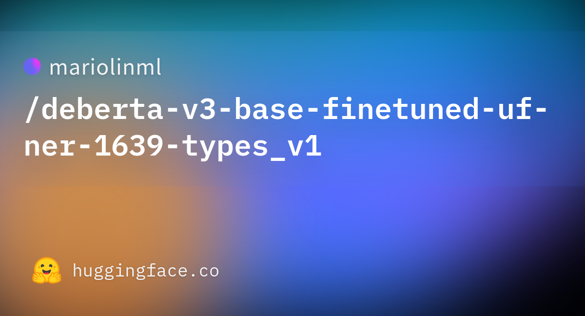 mariolinml/deberta-v3-base-finetuned-uf-ner-1639-types_v1 at main mariolinml/deberta-v3-base-finetuned-uf-ner-1639-types_v1 at main