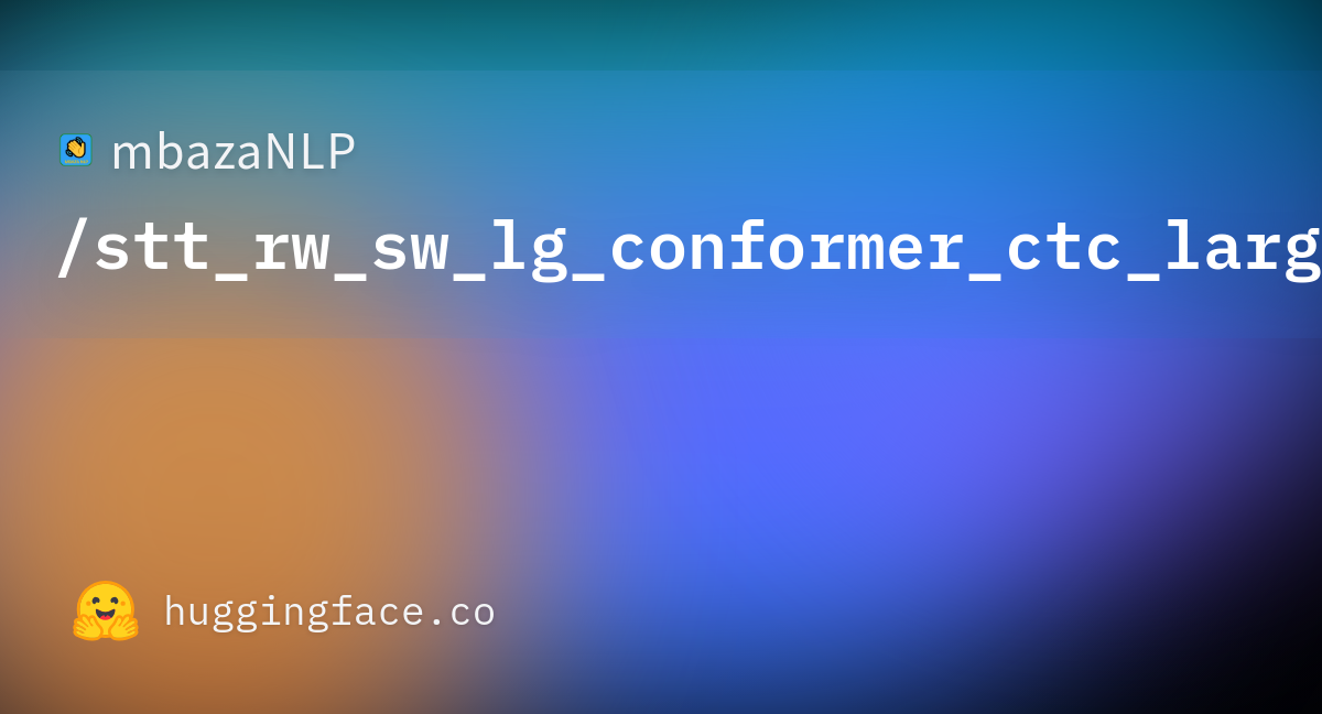 mbazaNLP/stt_rw_sw_lg_conformer_ctc_large · Hugging Face mbazaNLP/stt_rw_sw_lg_conformer_ctc_large · Hugging Face