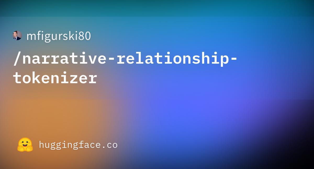 mfigurski80/narrative-relationship-tokenizer · Hugging Face mfigurski80/narrative-relationship-tokenizer · Hugging Face