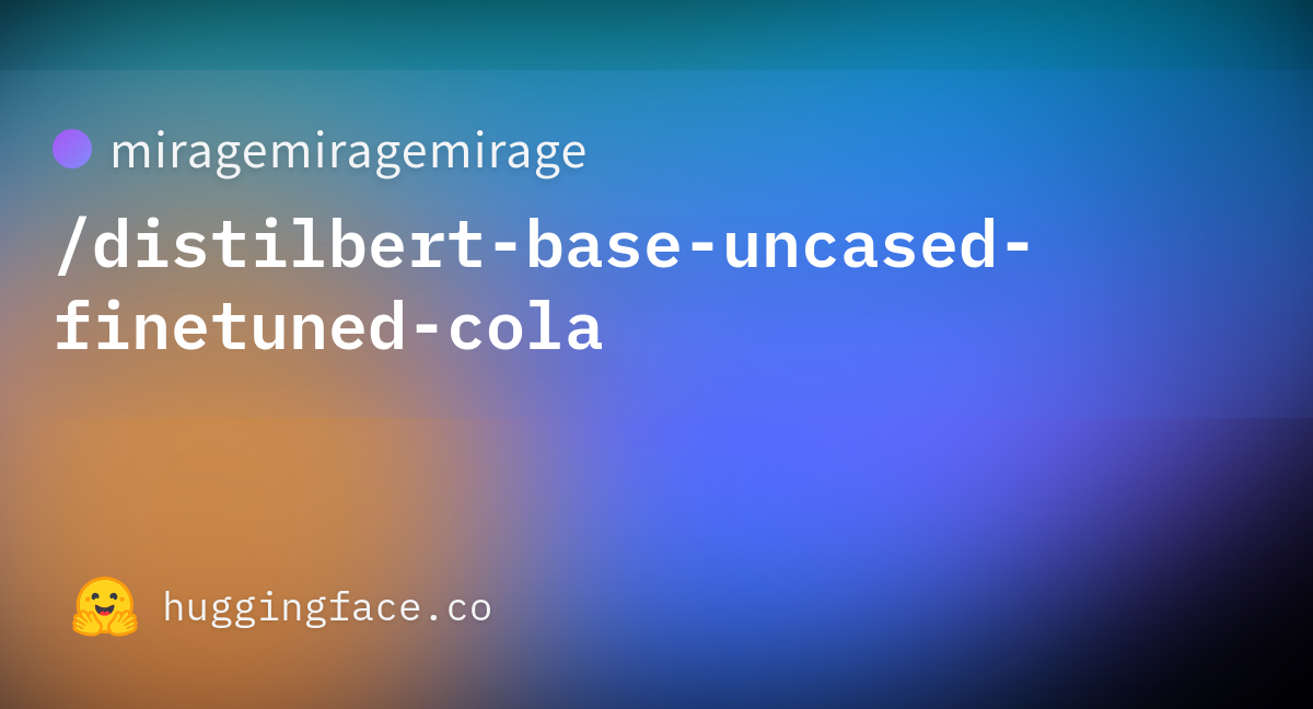 miragemiragemirage/distilbert-base-uncased-finetuned-cola at main miragemiragemirage/distilbert-base-uncased-finetuned-cola at main