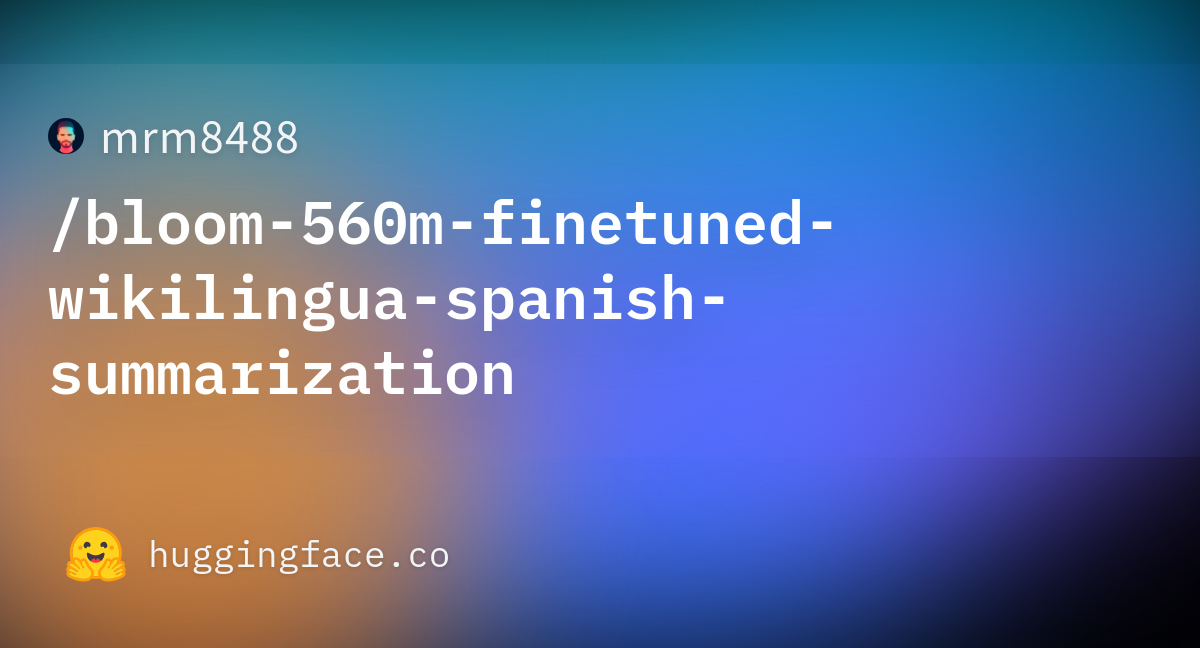 mrm8488/bloom-560m-finetuned-wikilingua-spanish-summarization ... mrm8488/bloom-560m-finetuned-wikilingua-spanish-summarization ...