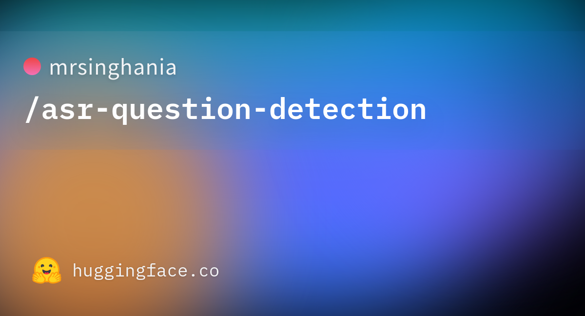 Mrsinghaniaasr Question Detection · Hugging Face