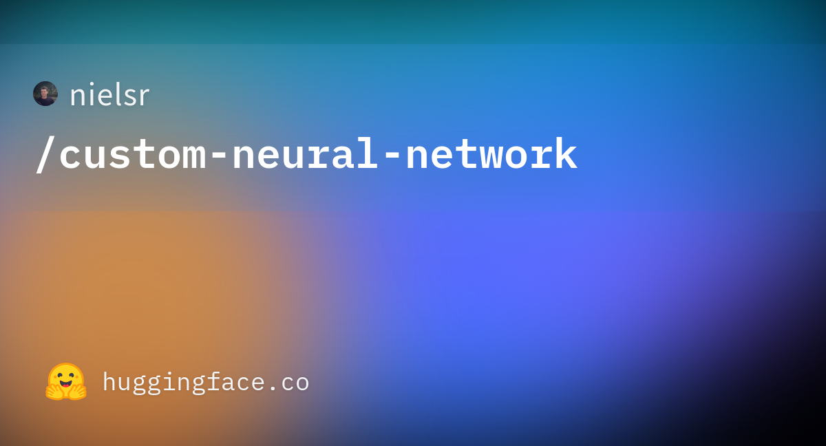 nielsr/custom-neural-network at main nielsr/custom-neural-network at main