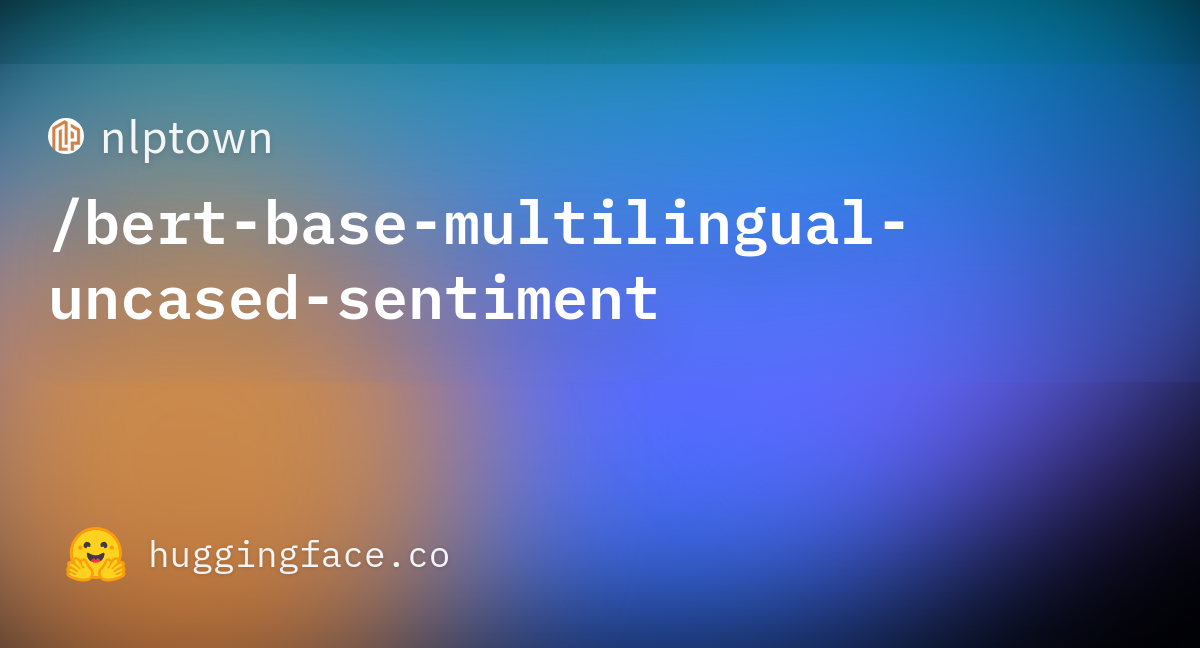 nlptown/bert-base-multilingual-uncased-sentiment · Hugging Face nlptown/bert-base-multilingual-uncased-sentiment · Hugging Face