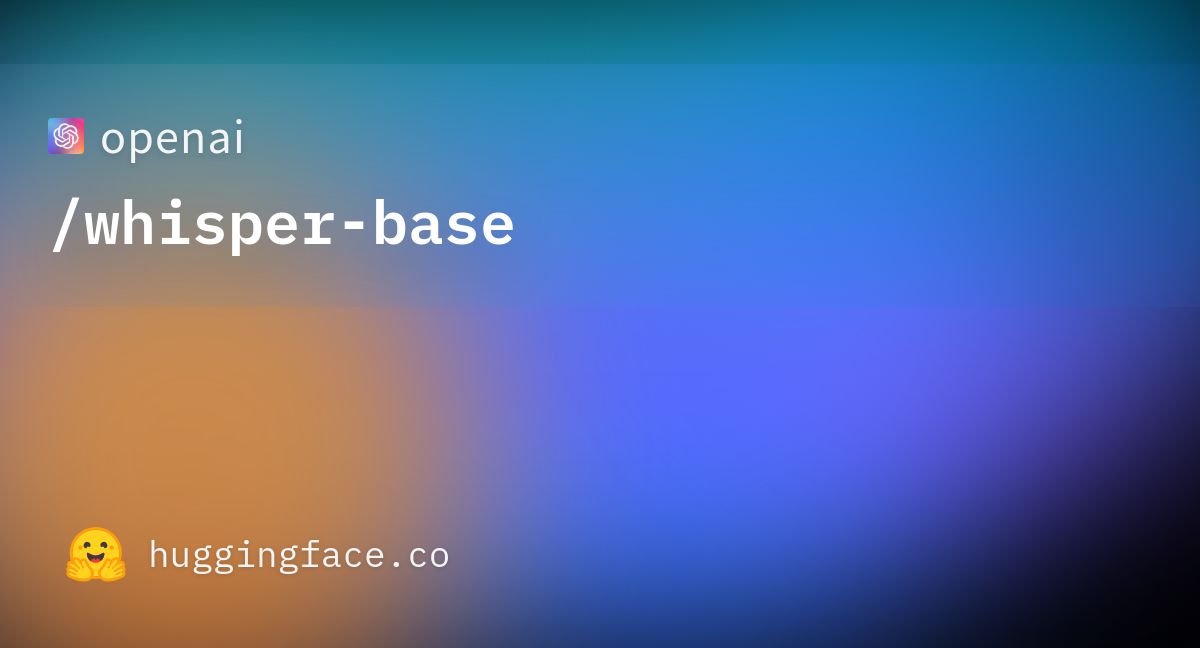Openaiwhisper Base · Hugging Face