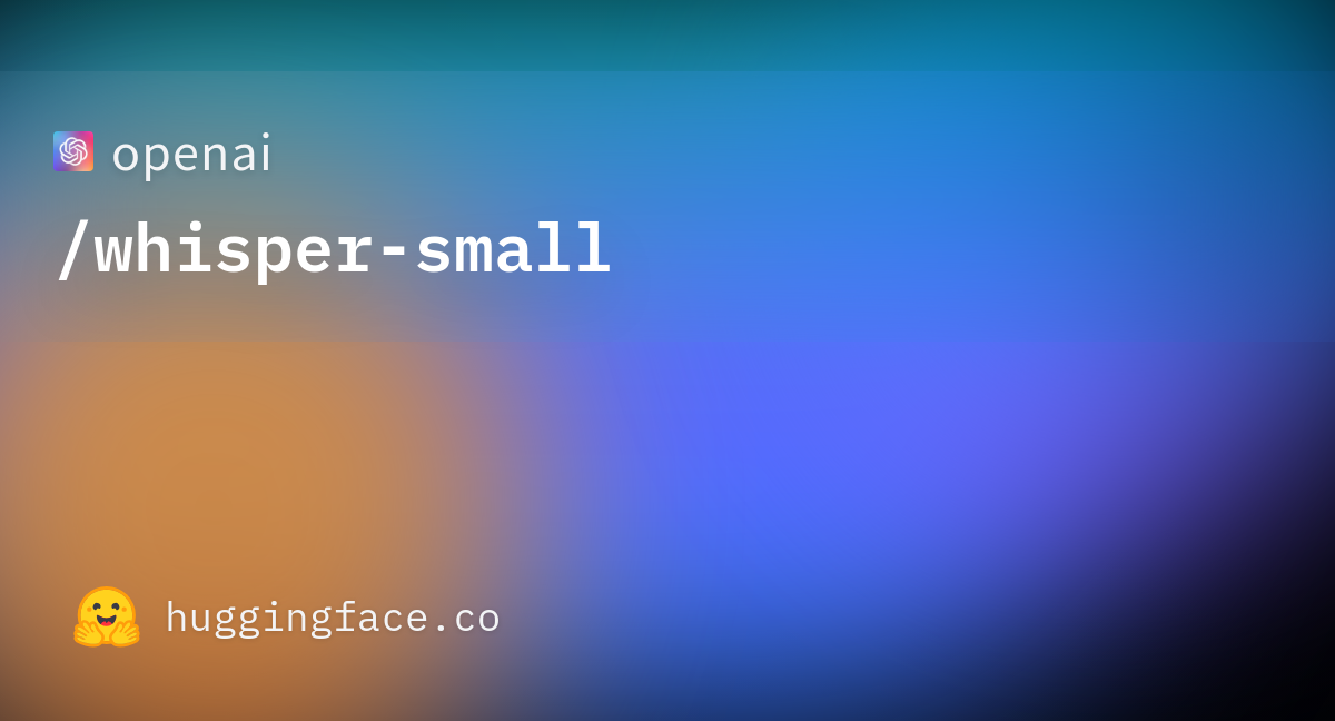 openai/whisper-small · Hugging Face openai/whisper-small · Hugging Face
