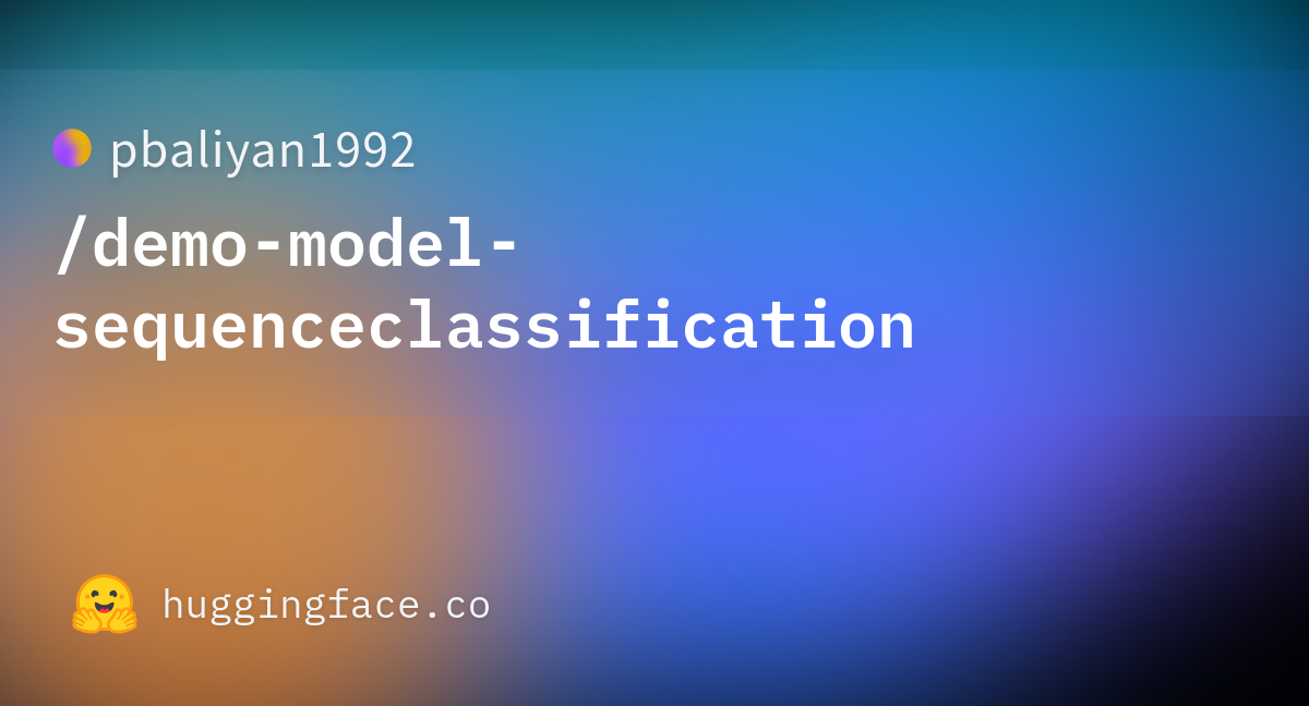 Pbaliyan1992demo Model Sequenceclassification · Hugging Face
