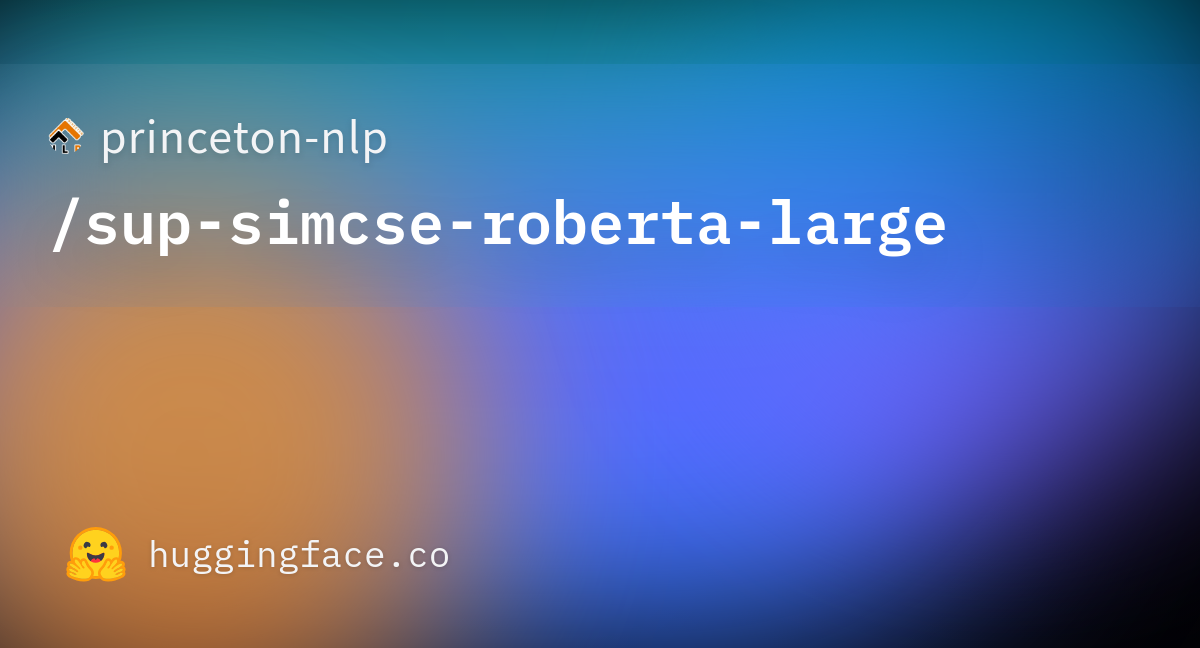 princeton-nlp/sup-simcse-roberta-large · Hugging Face princeton-nlp/sup-simcse-roberta-large · Hugging Face