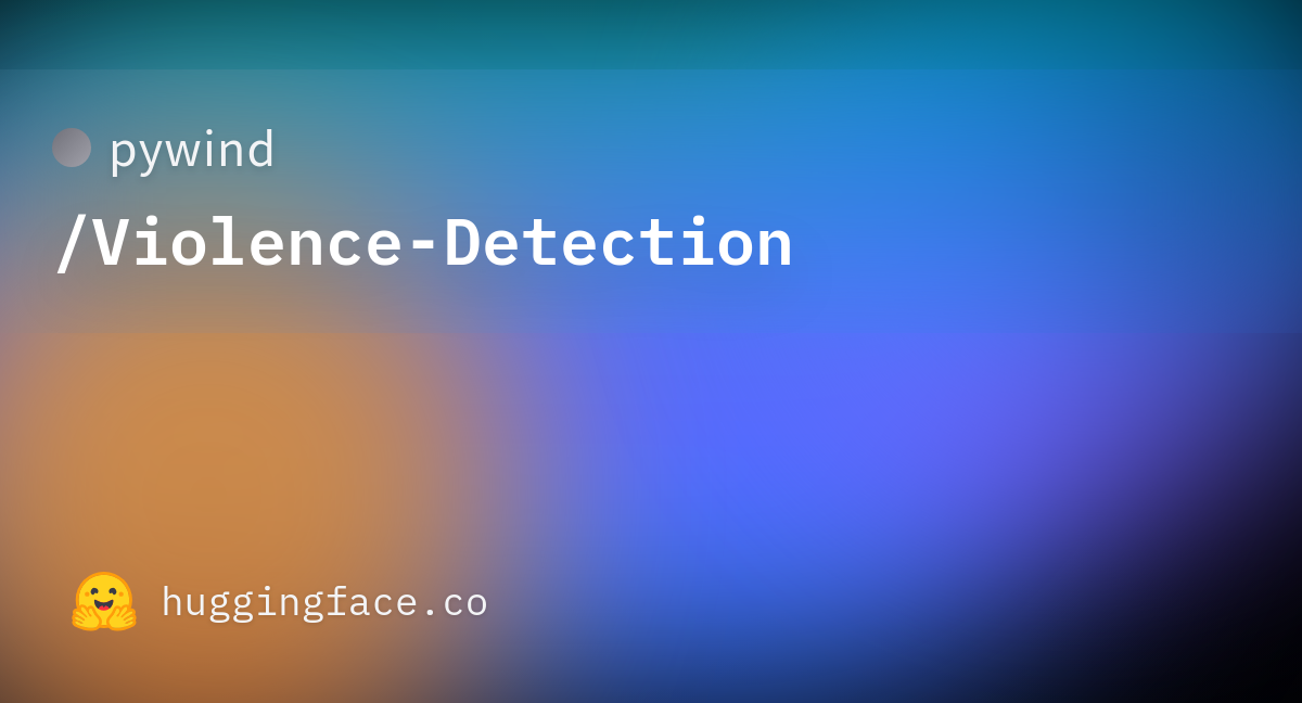 pywind/Violence-Detection · Hugging Face pywind/Violence-Detection · Hugging Face