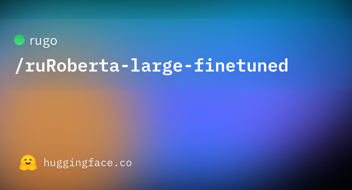 rugo/ruRoberta-large-finetuned · Hugging Face rugo/ruRoberta-large-finetuned · Hugging Face