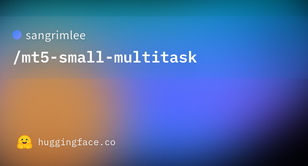 sangrimlee/mt5-small-multitask · Discussions sangrimlee/mt5-small-multitask · Discussions