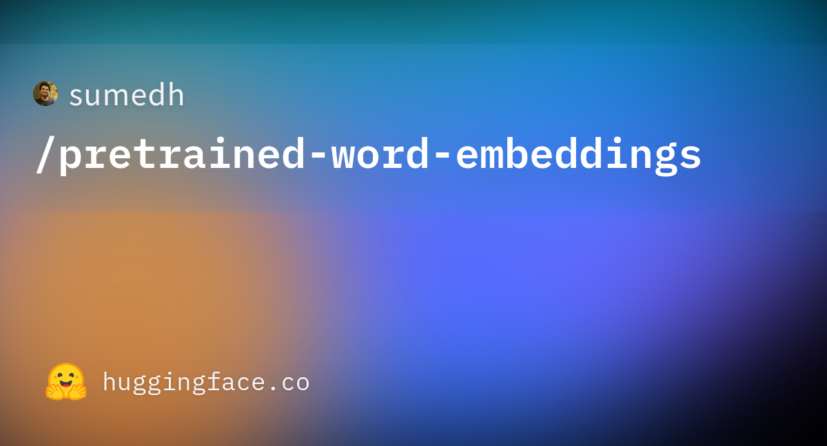 Sumedhpretrained Word Embeddings · Hugging Face