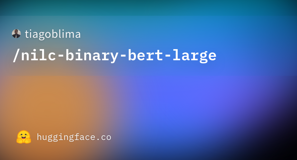 tiagoblima/nilc-binary-bert-large · Hugging Face tiagoblima/nilc-binary-bert-large · Hugging Face