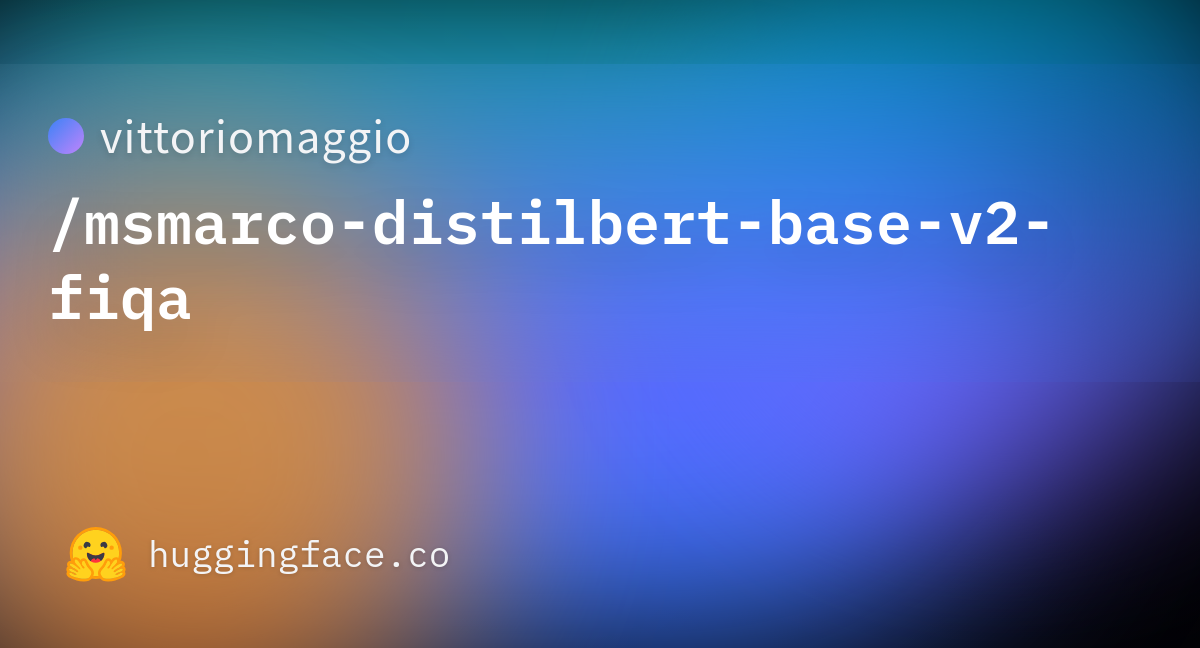 vittoriomaggio/msmarco-distilbert-base-v2-fiqa · Hugging Face vittoriomaggio/msmarco-distilbert-base-v2-fiqa · Hugging Face