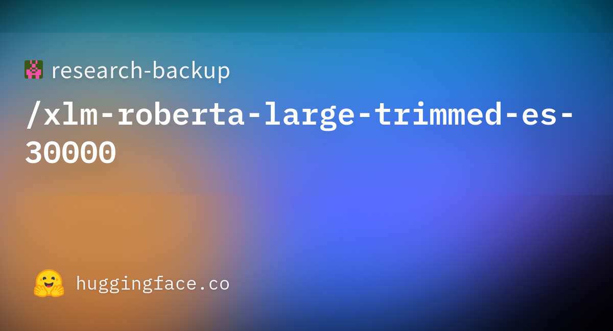 vocabtrimmer/xlm-roberta-large-trimmed-es-30000 · Hugging Face vocabtrimmer/xlm-roberta-large-trimmed-es-30000 · Hugging Face