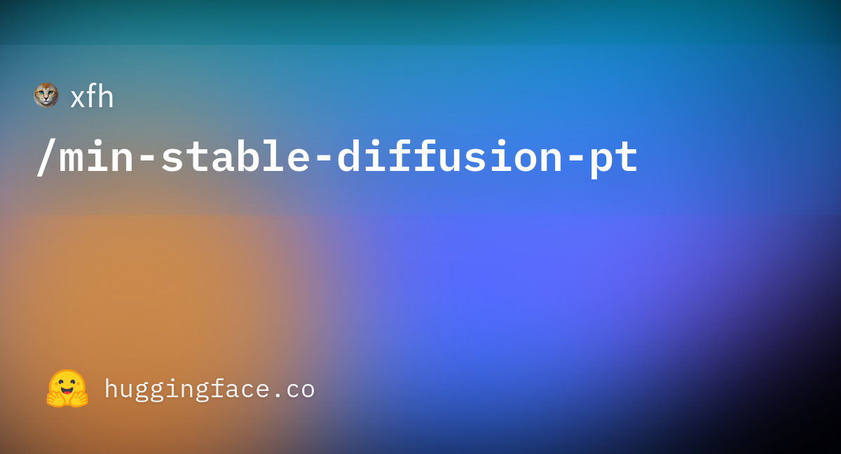 xfh/min-stable-diffusion-pt · Hugging Face xfh/min-stable-diffusion-pt · Hugging Face