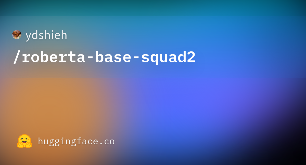 ydshieh/roberta-base-squad2 · Hugging Face ydshieh/roberta-base-squad2 · Hugging Face