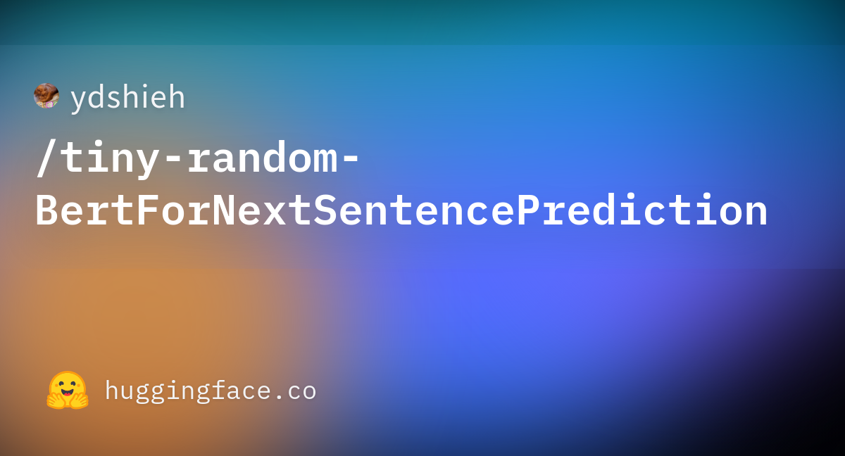 ydshieh/tiny-random-BertForNextSentencePrediction · Hugging Face ydshieh/tiny-random-BertForNextSentencePrediction · Hugging Face