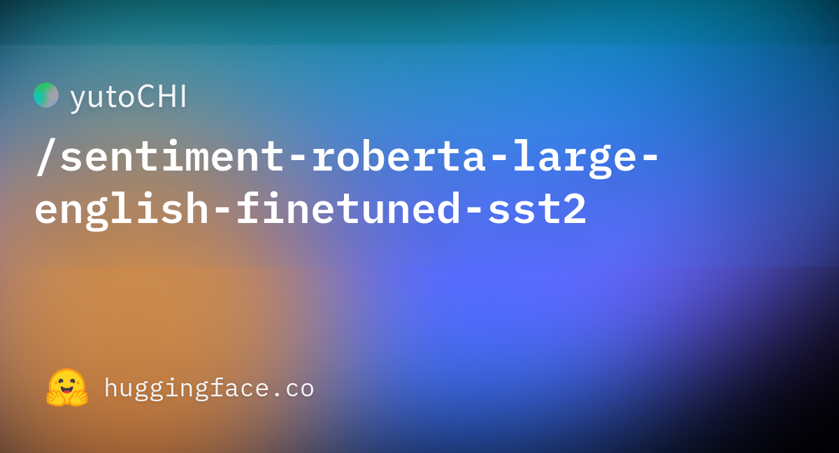 yutoCHI/sentiment-roberta-large-english-finetuned-sst2 at main yutoCHI/sentiment-roberta-large-english-finetuned-sst2 at main