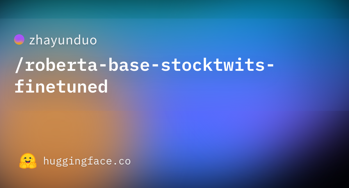 zhayunduo/roberta-base-stocktwits-finetuned · Hugging Face zhayunduo/roberta-base-stocktwits-finetuned · Hugging Face