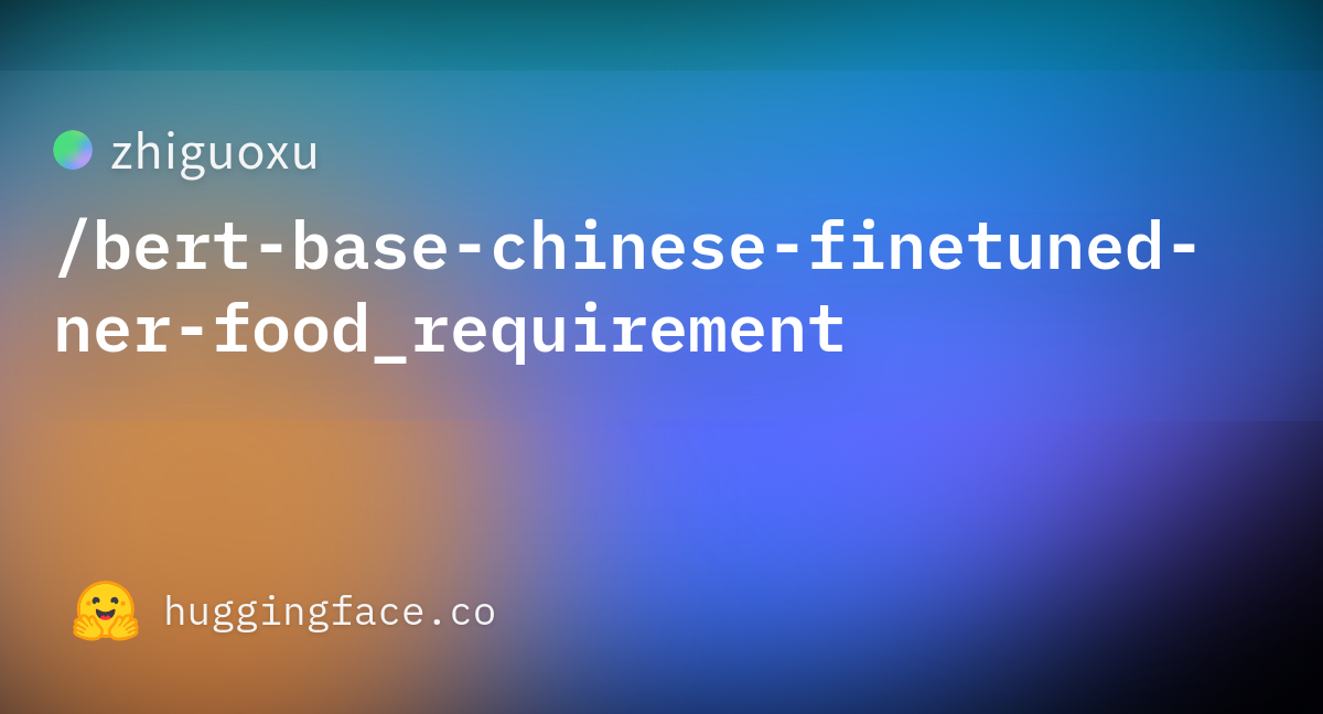 zhiguoxu/bert-base-chinese-finetuned-ner-food_requirement · Hugging Face zhiguoxu/bert-base-chinese-finetuned-ner-food_requirement · Hugging Face