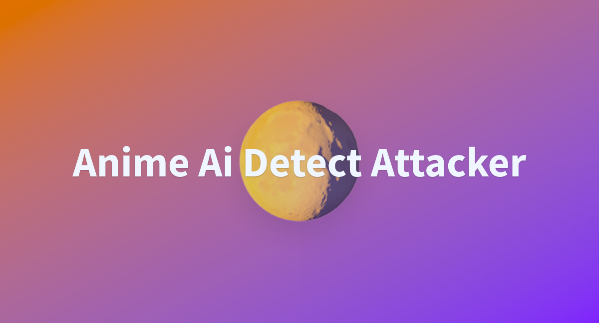 Anime Ai Detect Attacker - a Hugging Face Space by 7eu7d7 Anime Ai Detect Attacker - a Hugging Face Space by 7eu7d7