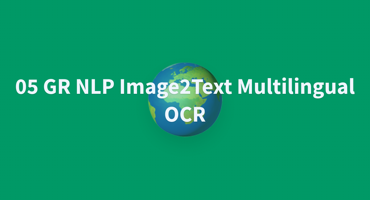 05 Gr Nlp Image2text Multilingual Ocr A Hugging Face Space By Ai Zero To Hero