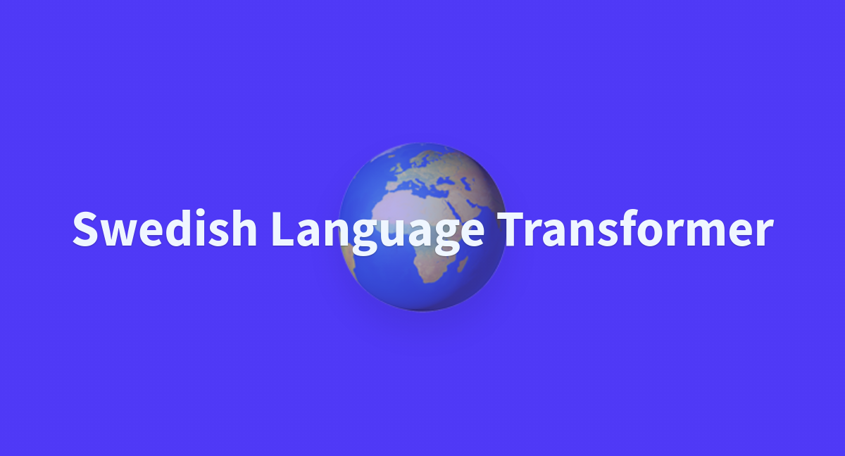 README.md · AbyelT/Swedish-language-transformer at main README.md · AbyelT/Swedish-language-transformer at main