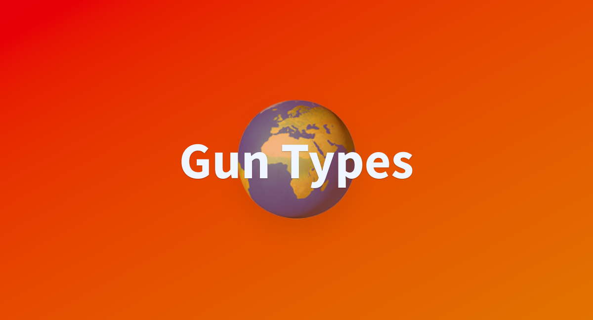 App Ipynb · Amrelsayeh Gun Types01 At Main