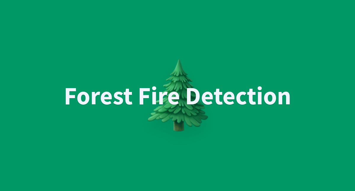 Forest Fire Detection A Hugging Face Space By Edbianchi
