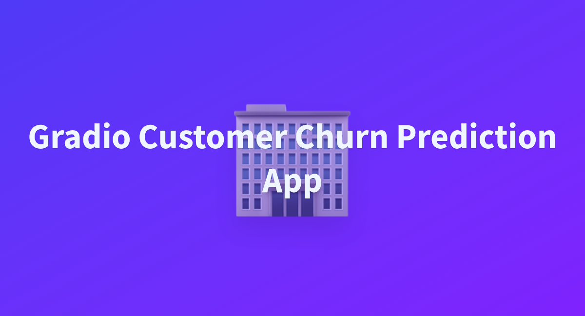 Gradio Customer Churn Prediction App - a Hugging Face Space by FKBaffour Gradio Customer Churn Prediction App - a Hugging Face Space by FKBaffour