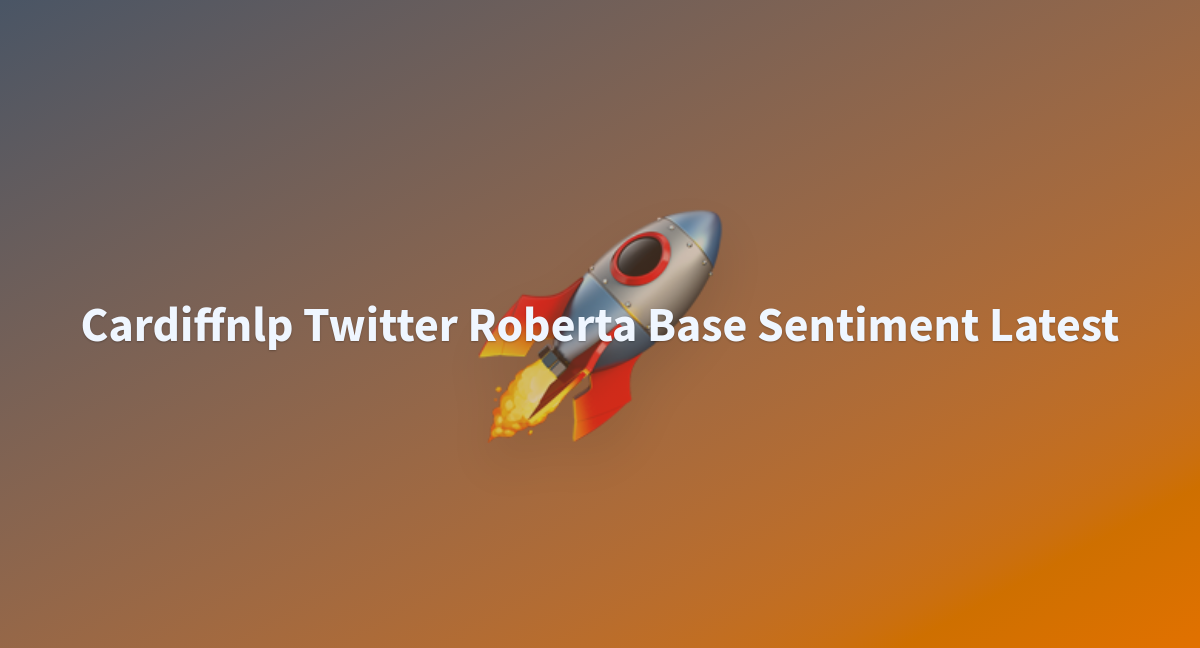 Cardiffnlp Twitter Roberta Base Sentiment Latest - a Hugging Face Space ... Cardiffnlp Twitter Roberta Base Sentiment Latest - a Hugging Face Space ...