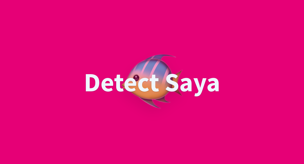 Detect Saya - a Hugging Face Space by Jerhu Detect Saya - a Hugging Face Space by Jerhu