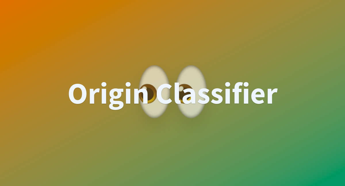 Origin Classifier - a Hugging Face Space by Menaures Origin Classifier - a Hugging Face Space by Menaures