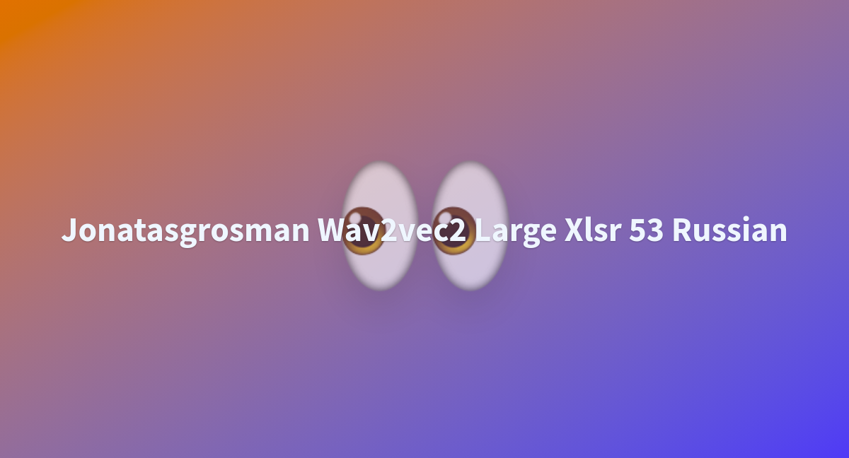 Jonatasgrosman Wav2vec2 Large Xlsr 53 Russian - a Hugging Face Space by ... Jonatasgrosman Wav2vec2 Large Xlsr 53 Russian - a Hugging Face Space by ...