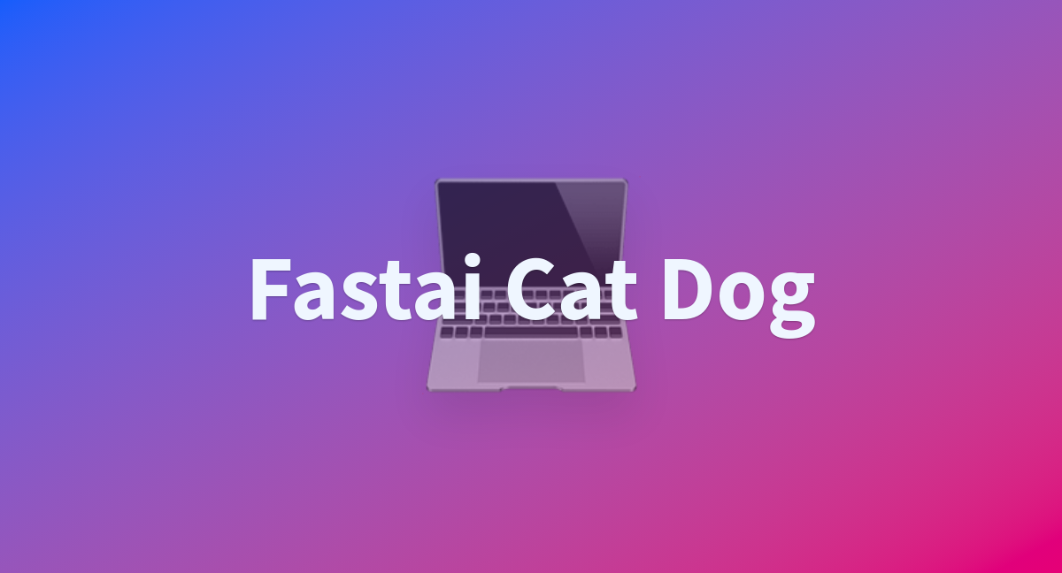 Fastai Cat Dog - a Hugging Face Space by Mitrofazotron Fastai Cat Dog - a Hugging Face Space by Mitrofazotron