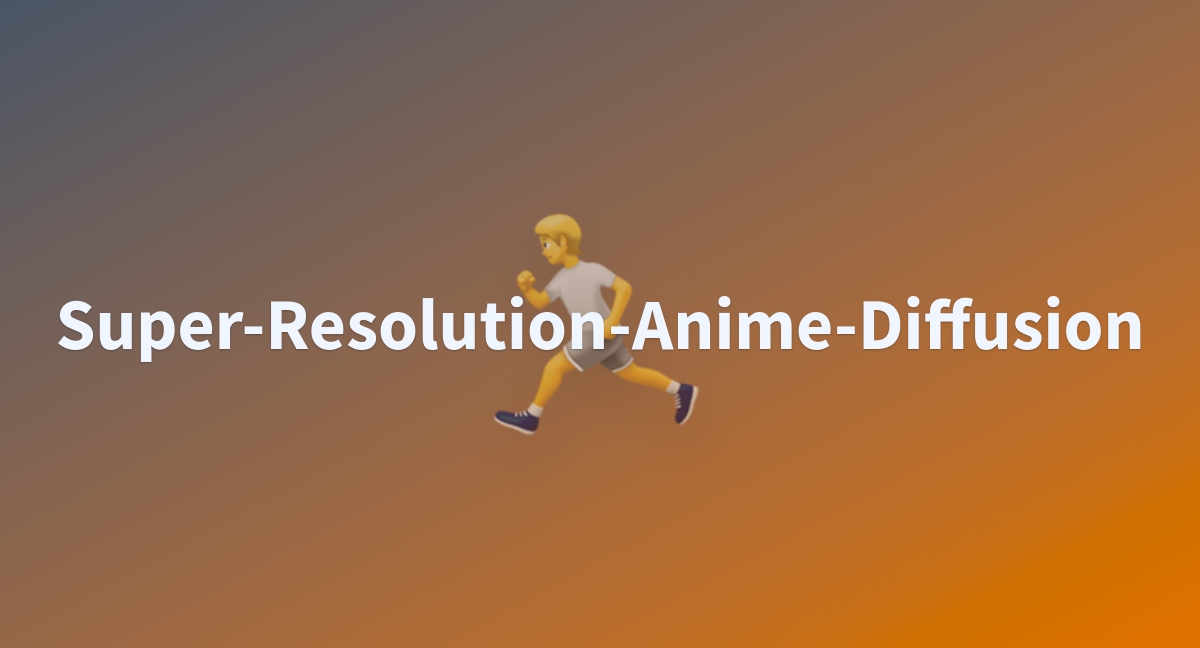 Super-Resolution-Anime-Diffusion - a Hugging Face Space by Nyari Super-Resolution-Anime-Diffusion - a Hugging Face Space by Nyari