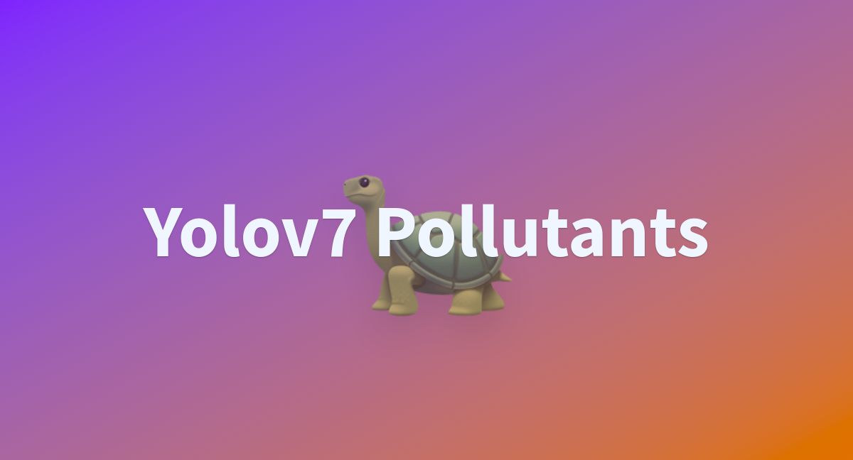 Yolov7 Pollutants - a Hugging Face Space by StarAtNyte1 Yolov7 Pollutants - a Hugging Face Space by StarAtNyte1